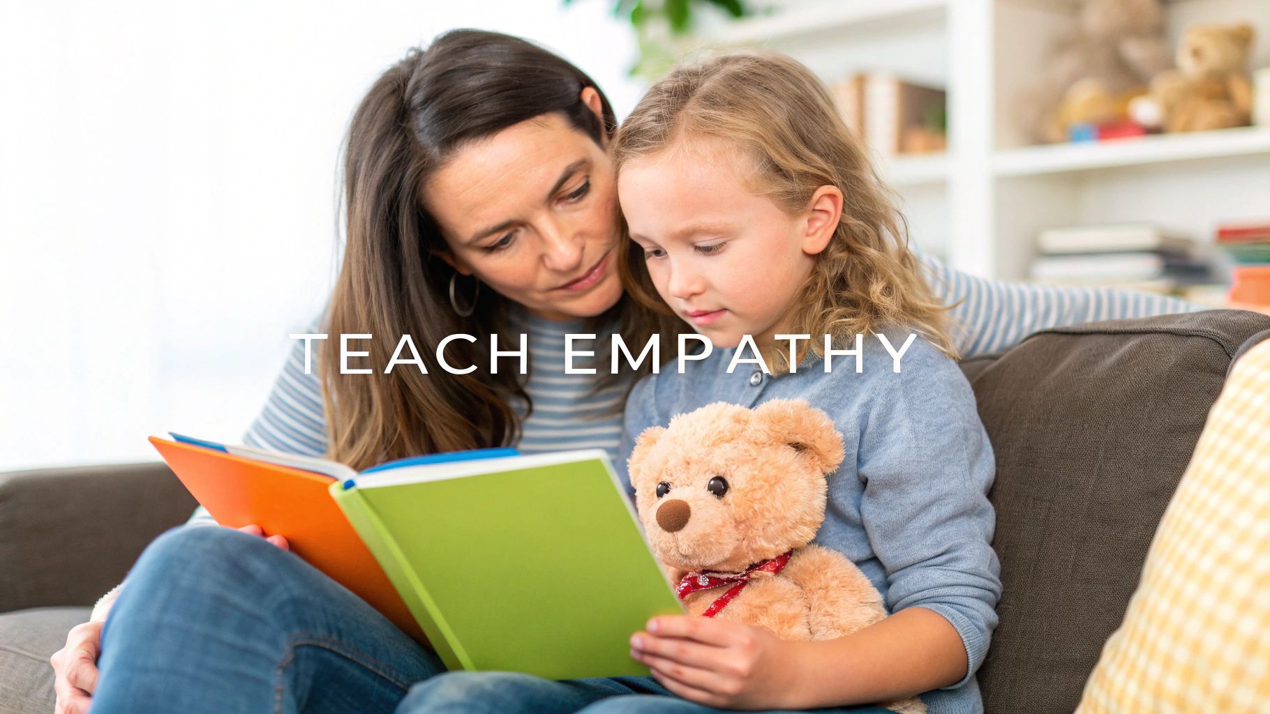 How to Teach Children Empathy: A Practical Guide for Parents